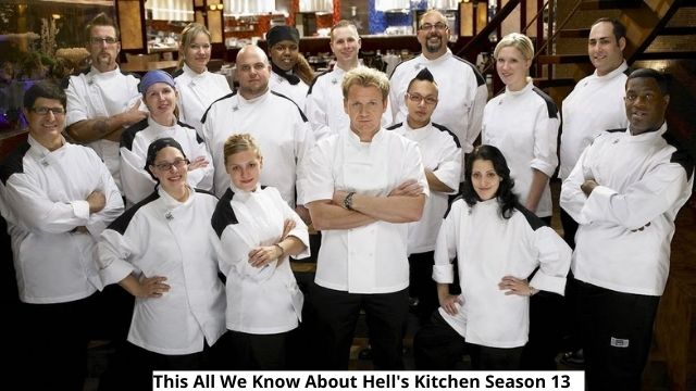 This All We Know About Hell’s Kitchen Season 13.